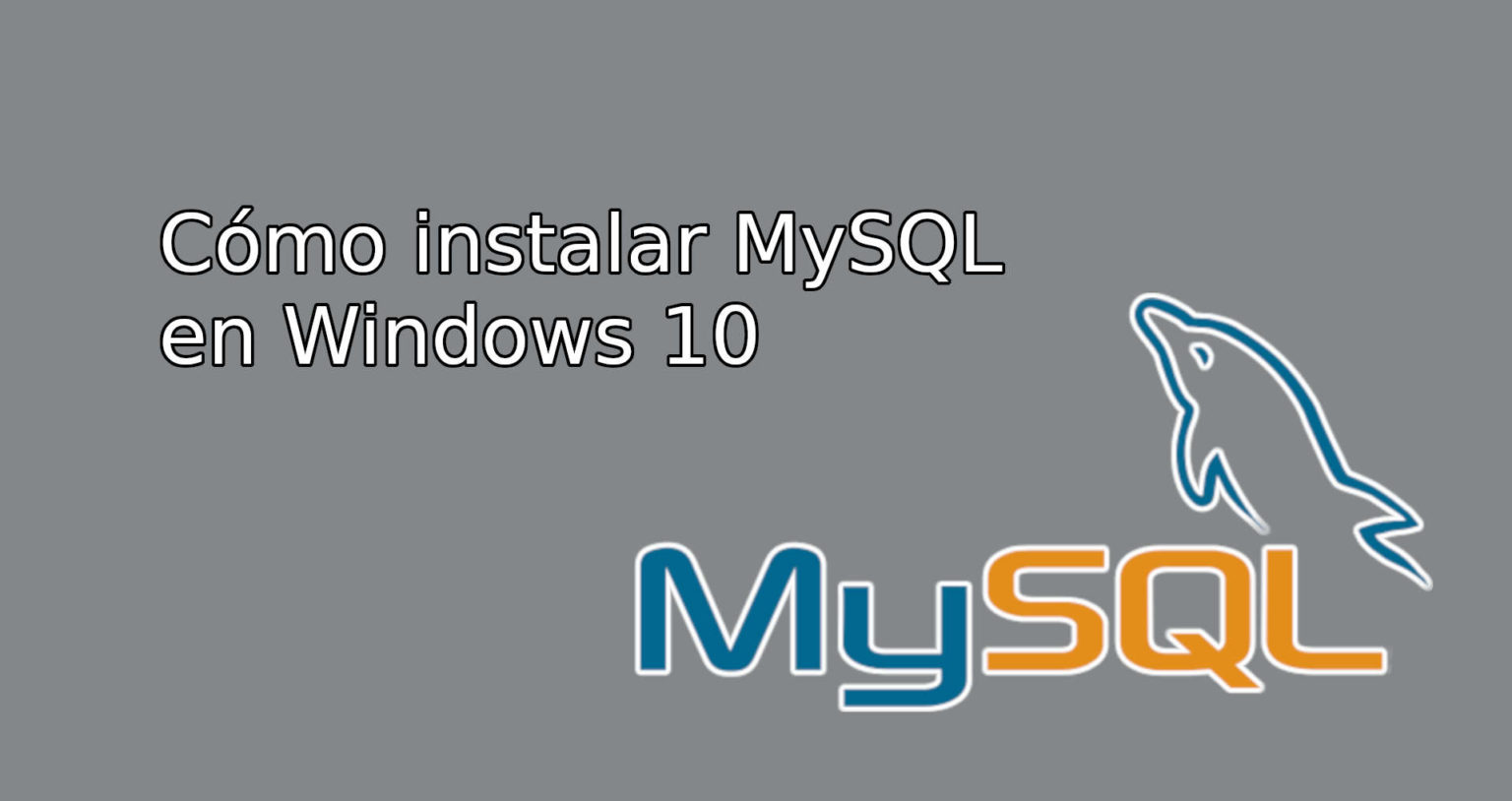 Cómo instalar MySQL en Windows 10 - Tech Krowd