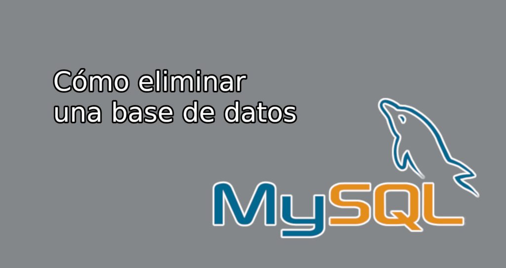 Cómo eliminar una base de datos en MySQL - Tech Krowd