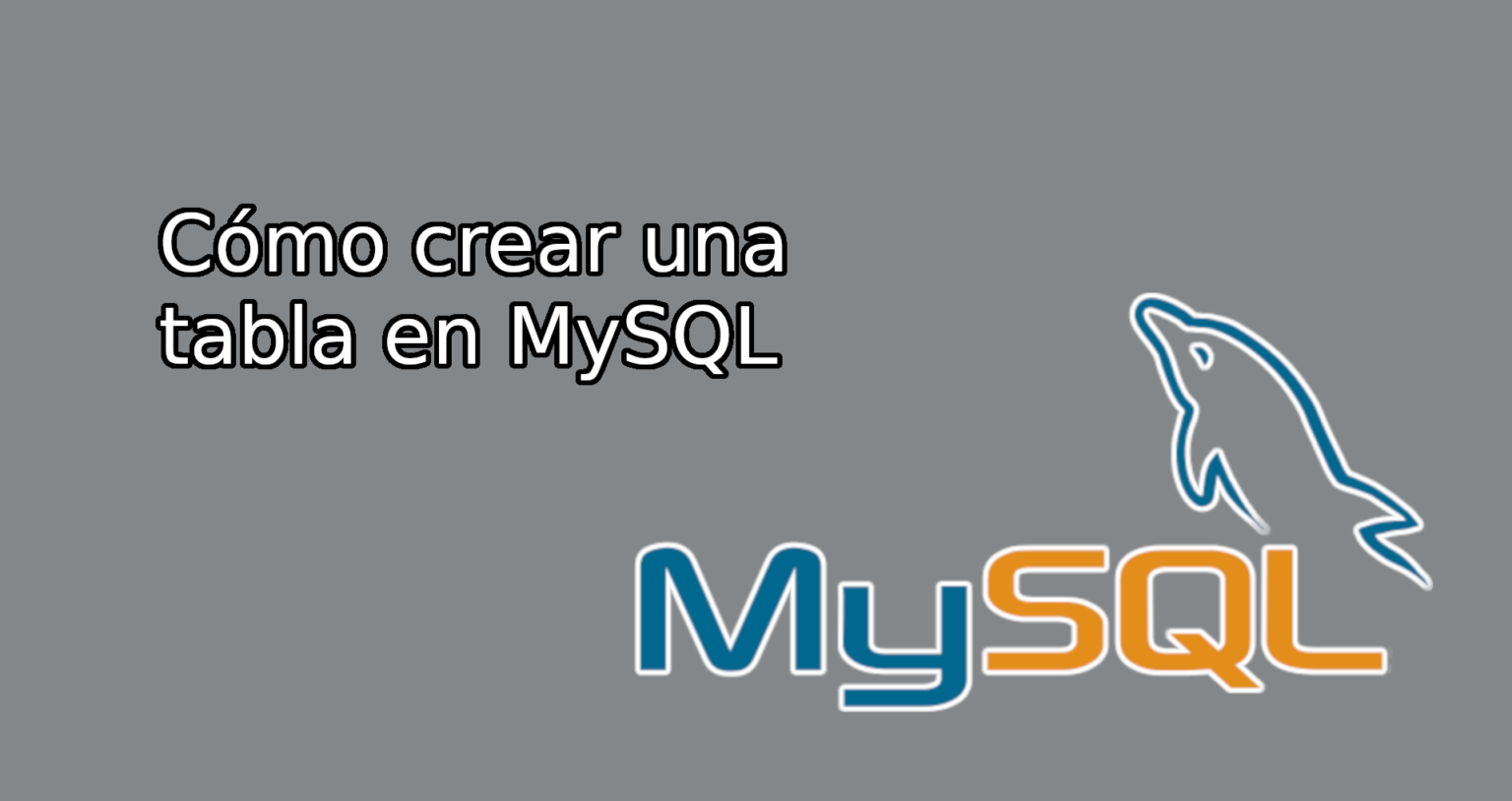 Cómo crear una tabla en MySQL - Tech Krowd