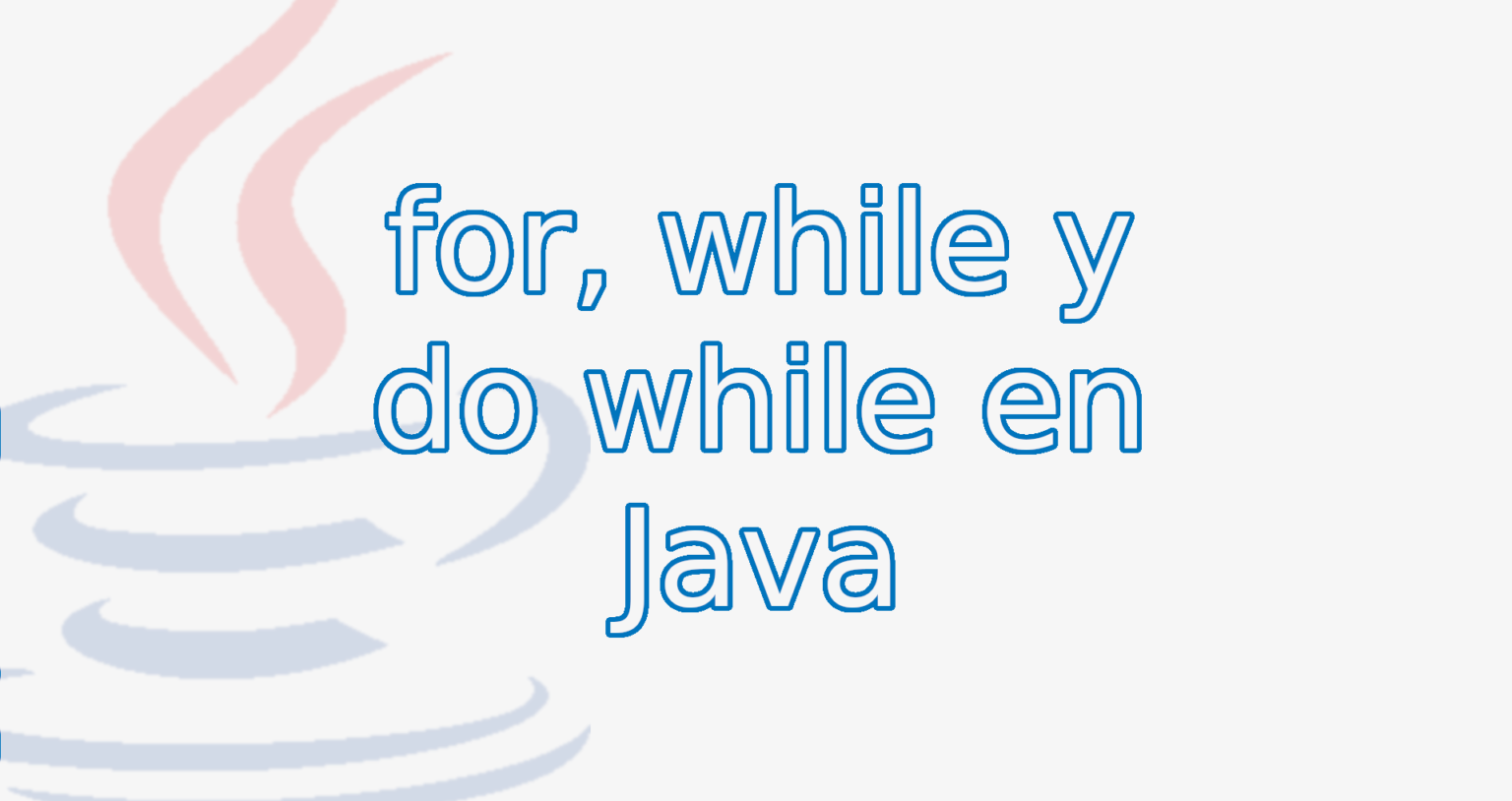 Instrucciones de control repetitivas en Java - Tech Krowd