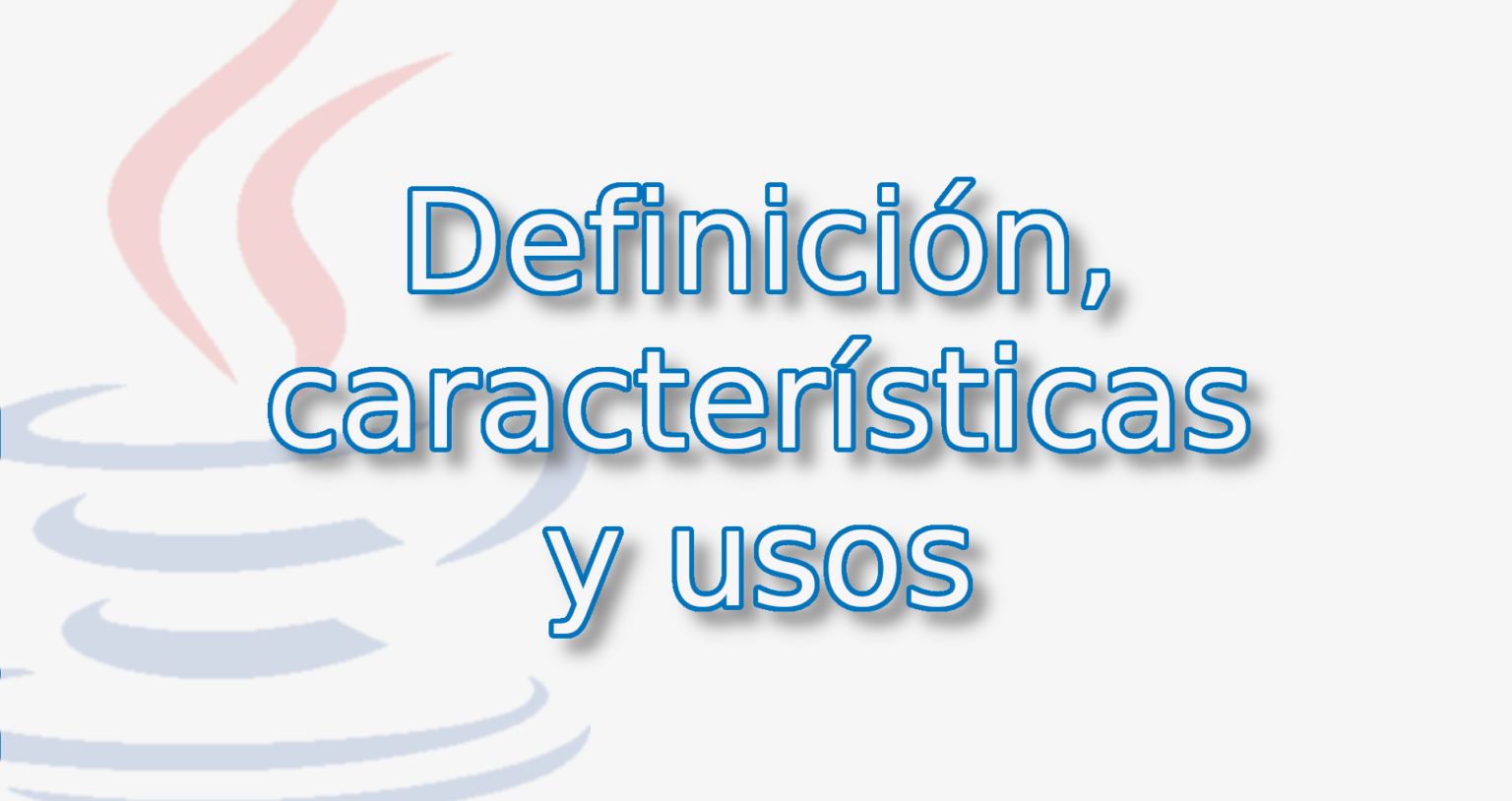 ¿Qué es Java? Definición, características y usos de Java - Tech Krowd